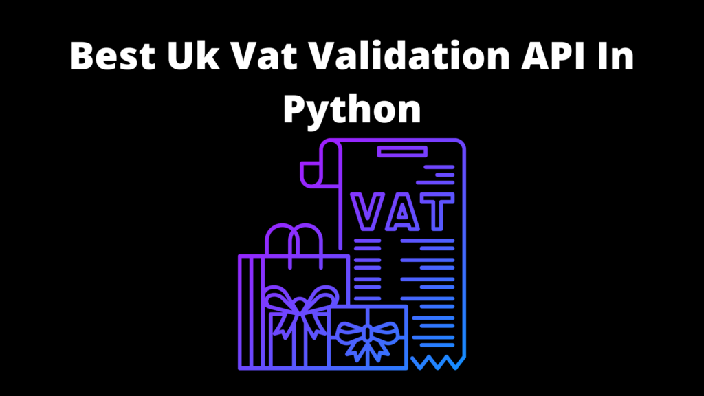 Best Uk Vat Validation Api In Python Rest Api Developers
