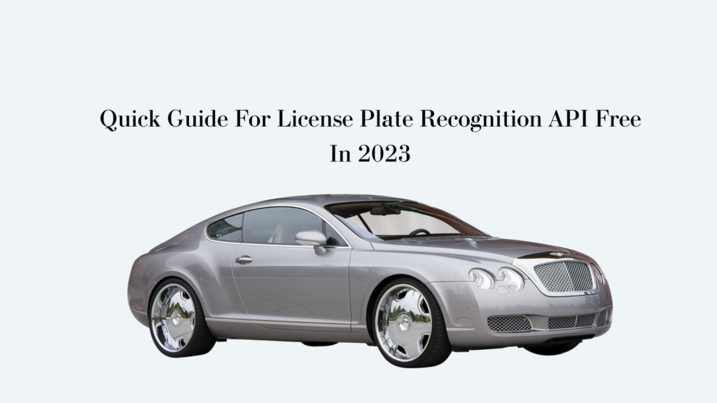 Quick Guide For License Plate Recognition API Free In 2023 - REST API Developers