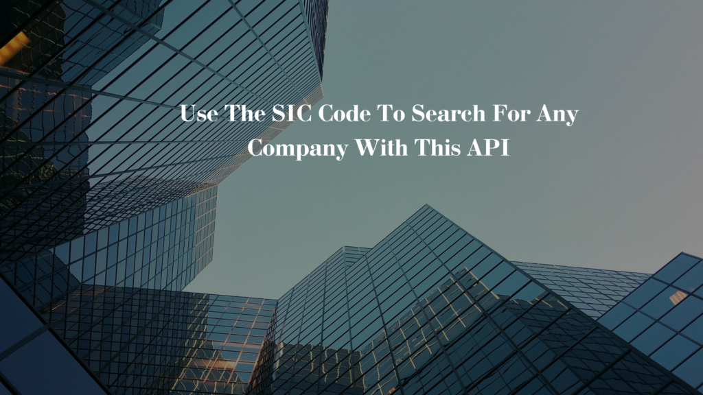 Use The SIC Code To Search For Any Company With This API - REST API ...