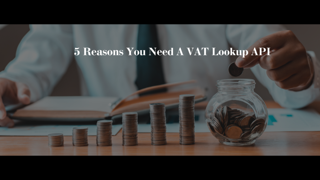 5 Reasons You Need A VAT Lookup API - REST API Developers